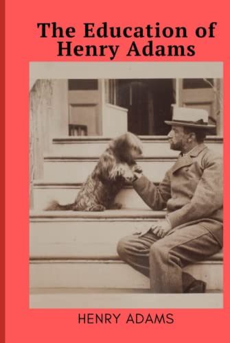 The Education of Henry Adams (Illustrated) by Henry Adams | Goodreads