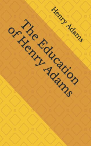 The Education of Henry Adams by Henry Adams | Goodreads
