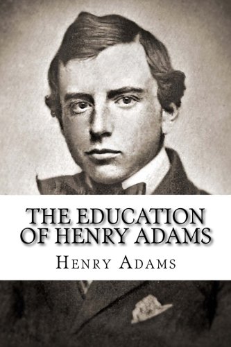 The Education of Henry Adams by Henry Adams | Goodreads