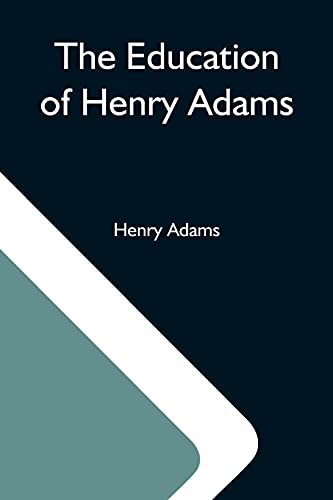 The Education Of Henry Adams by Henry Adams | Goodreads