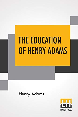 The Education Of Henry Adams by Henry Adams | Goodreads