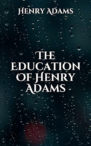 The Education Of Henry Adams by Henry Adams | Goodreads