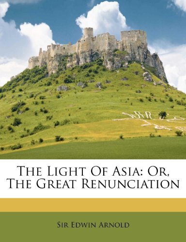 The Light Of Asia: Or, The Great Renunciation by Edwin Arnold | Goodreads