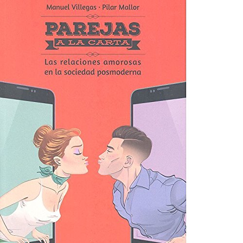 Parejas a la carta: Las relaciones amorosas en la sociedad postmoderna ...
