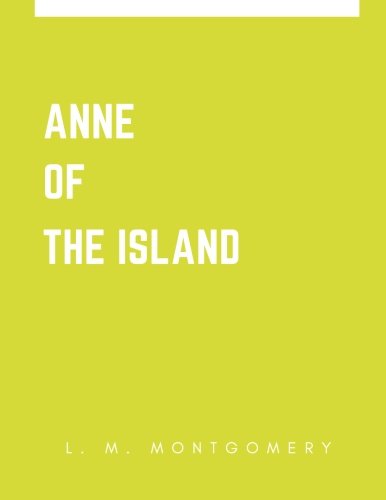 Anne of the Island by L.M. Montgomery | Goodreads