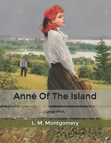 Anne Of The Island: Large Print by L.M. Montgomery | Goodreads