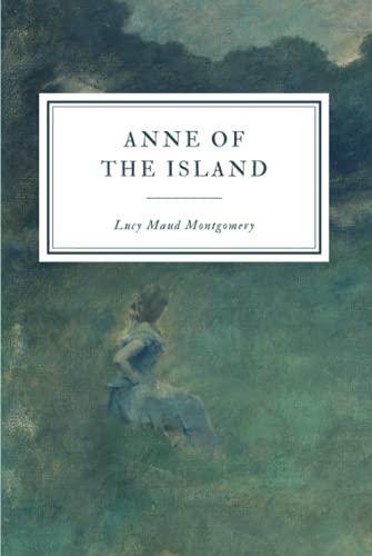 Anne of the Island by L.M. Montgomery | Goodreads