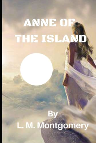 Anne Of The Island by L.M. Montgomery | Goodreads
