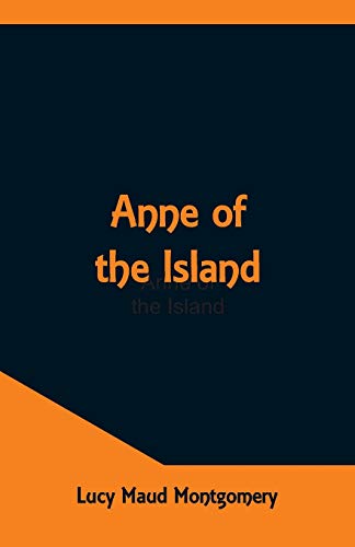 Anne Of The Island by L.M. Montgomery | Goodreads
