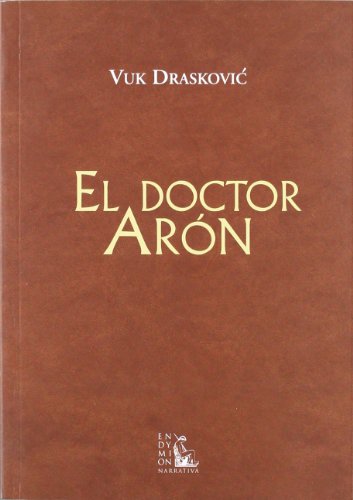 El doctor Arón (Narrativa) (Spanish Edition) by Vuk Drašković | Goodreads