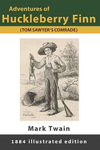 Adventures of Huckleberry Finn (Tom Sawyer's Comrade): 1884 illustrated ...