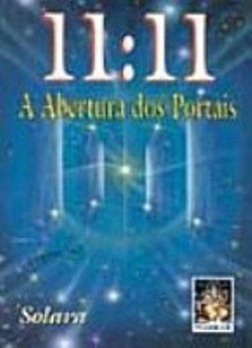 11: 11: a Abertura dos Portais by Solara | Goodreads