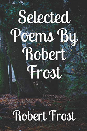 Selected Poems By Robert Frost by Robert Frost | Goodreads