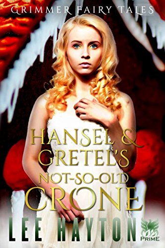 Hansel & Gretel's Not-So-Old Crone by Lee Hayton | Goodreads