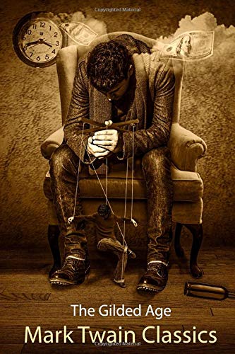 Mark Twain Classics: The Gilded Age: A Tale of Today: Illustrated by ...