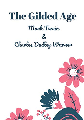The Gilded Age: A Tale of Today (New Edition) - Mark Twain & Charles ...