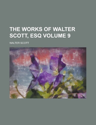 The Works of Walter Scott, Esq Volume 9 by Walter Scott | Goodreads