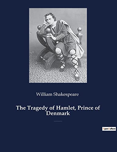 The Tragedy of Hamlet, Prince of Denmark: A tragedy by William ...