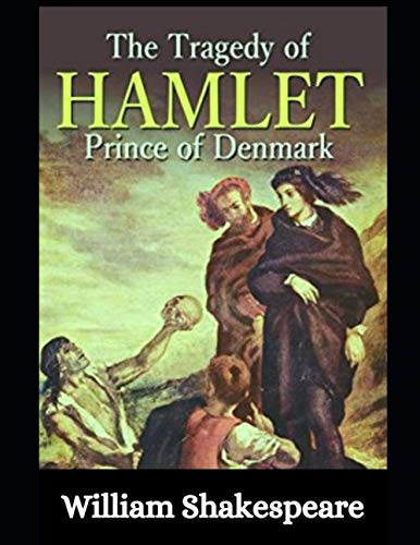 Hamlet: The Tragedy of Hamlet, Prince of Denmark by William Shakespeare ...