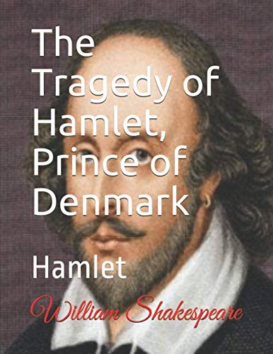 The Tragedy of Hamlet, Prince of Denmark: Hamlet by William Shakespeare ...
