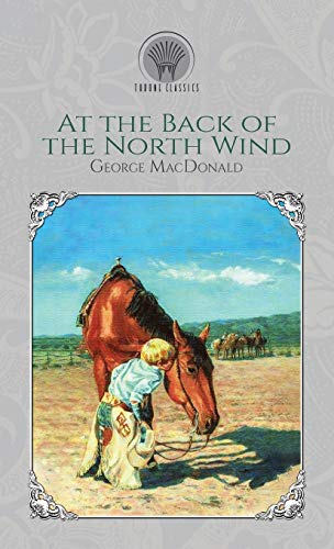 At the Back of the North Wind (Throne Classics) by George MacDonald ...