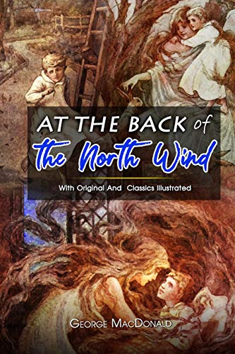 At the Back of the North Wind: ( illustrated ) The Complete Original ...