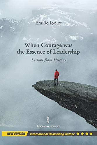 When Courage was the Essence of Leadership: Lessons from History, New ...