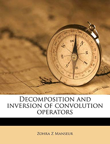 Decomposition and inversion of convolution operators by Zohra Z ...