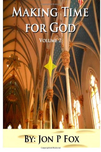 Make Time for God Volume 2 (Making Time for God) by Jon P. Fox | Goodreads