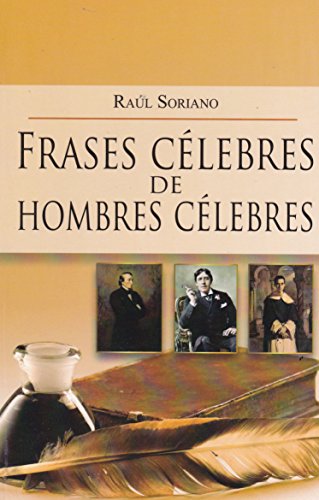 Frases Celebres De Hombres Celebres Spanish Edition By Raúl Soriano