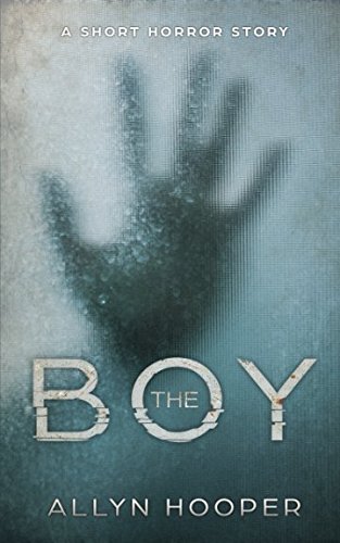 The Boy: A Short Horror Story by Allyn Hooper | Goodreads