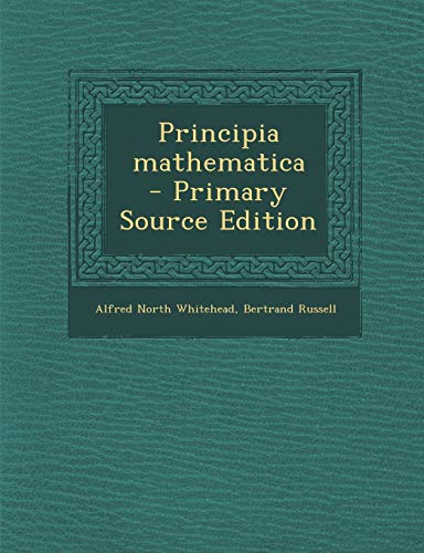 Principia mathematica by Alfred North Whitehead | Goodreads