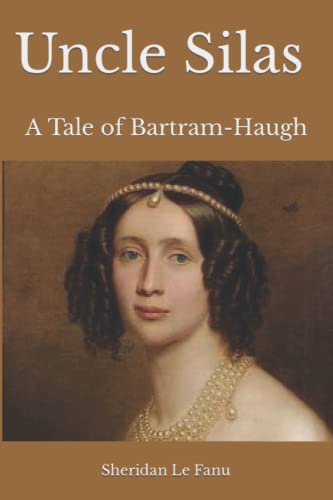 Uncle Silas: A Tale of Bartram-Haugh by J. Sheridan Le Fanu | Goodreads