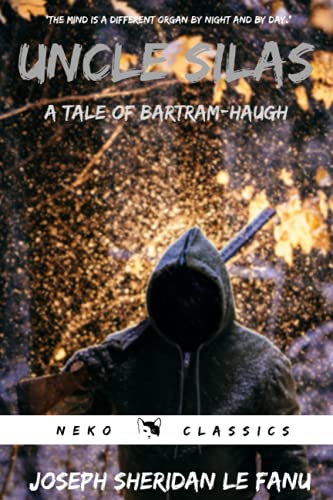 Uncle Silas: A Tale of Bartram-Haugh: Neko Classics by J. Sheridan Le ...