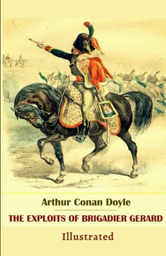 The Exploits of Brigadier Gerard Illustrated by Arthur Conan Doyle ...