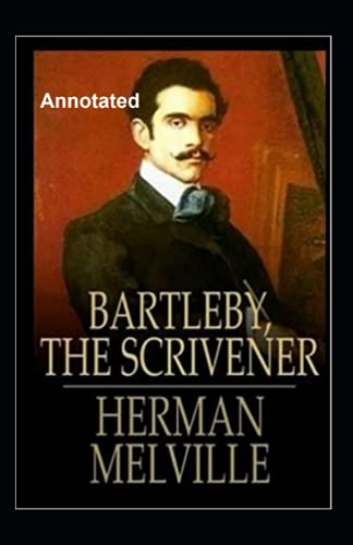 Bartleby, the Scrivener Annotated by Herman Melville | Goodreads