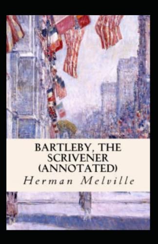 Bartleby, the Scrivener Annotated by Herman Melville | Goodreads