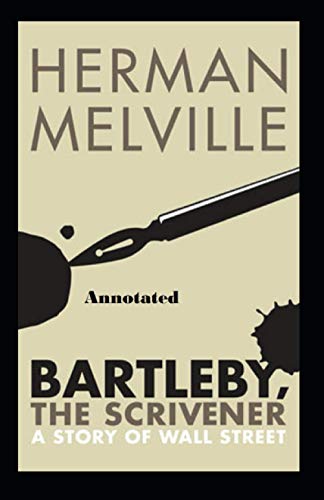 Bartleby the Scrivener Annotated by Herman Melville | Goodreads