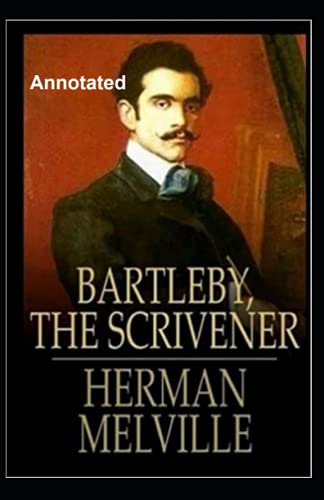 Bartleby, the Scrivener Annotated by Herman Melville | Goodreads