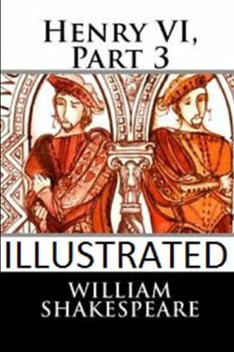 Henry VI, Part 3 Illustrated by William Shakespeare | Goodreads