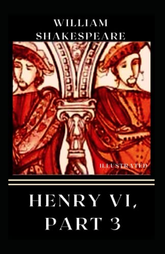 Henry VI,Part 3 Illustrated by William Shakespeare | Goodreads