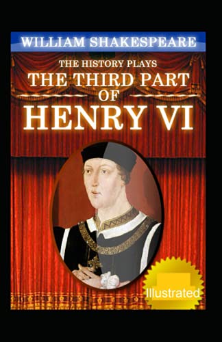 Henry VI, Part 3 Illustrated by William Shakespeare | Goodreads