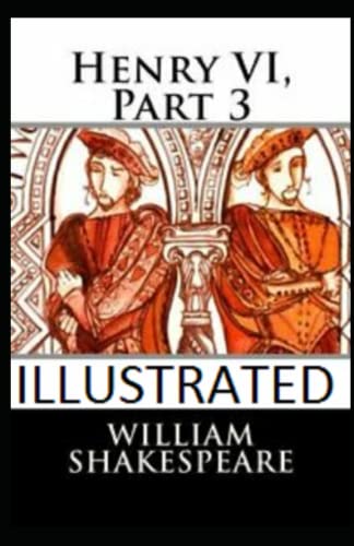 Henry VI, Part 3 Illustrated by William Shakespeare | Goodreads