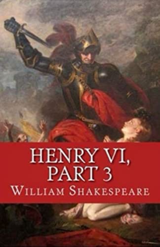 Henry VI, Part 3 Illustrated by William Shakespeare | Goodreads