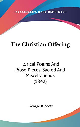 The Christian Offering: Lyrical Poems And Prose Pieces, Sacred And ...