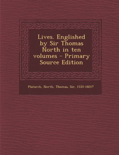 Lives. Englished by Sir Thomas North in ten volumes by Plutarch | Goodreads