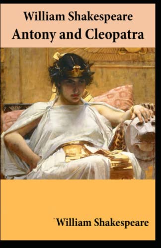 Antony and Cleopatra : A shakespeare's classic: illustrated Edition by ...
