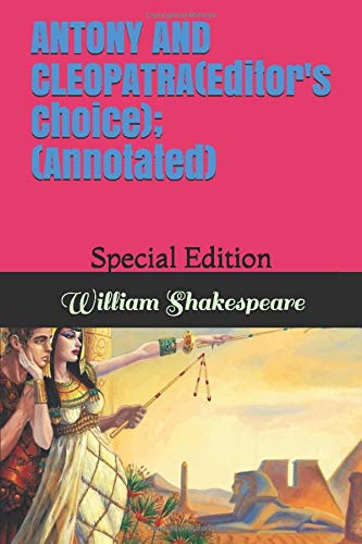 ANTONY AND CLEOPATRA(Editor's Choice);(Annotated): Special Edition by William Shakespeare ...