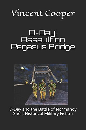 D-Day: Assault on Pegasus Bridge: D-Day and the Battle of Normandy ...