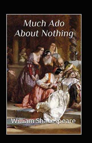 Much Ado about Nothing William Shakespeare illustrated by William ...